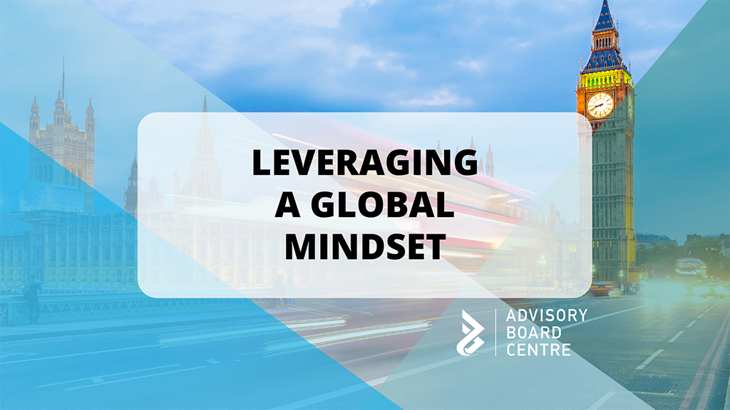 Leveraging a Global Mindset | Advisory Board Centre