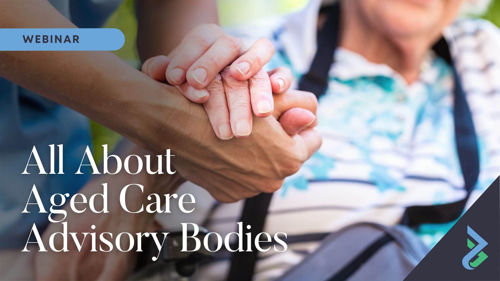 ‘All About Aged Care Advisory Bodies’ - Webinar
