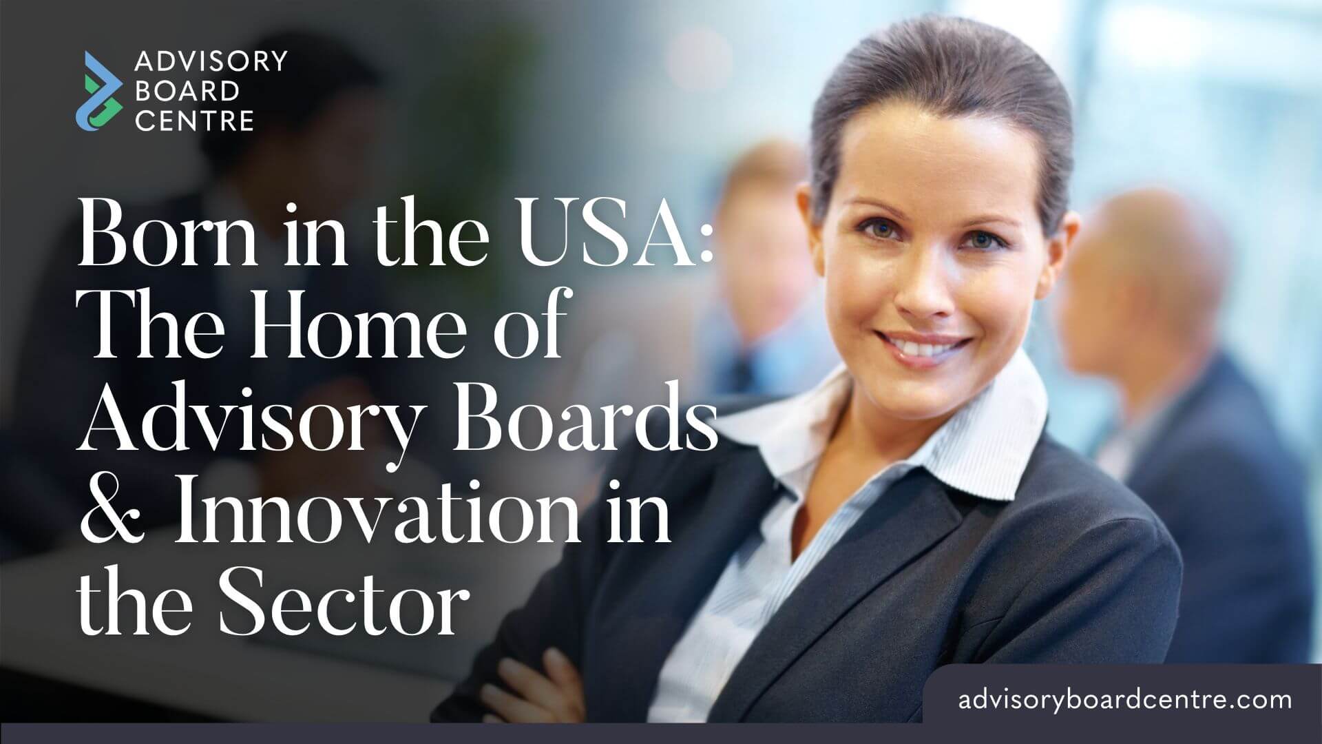 Born in the USA: The Home of Advisory Boards and Innovation in the Sector