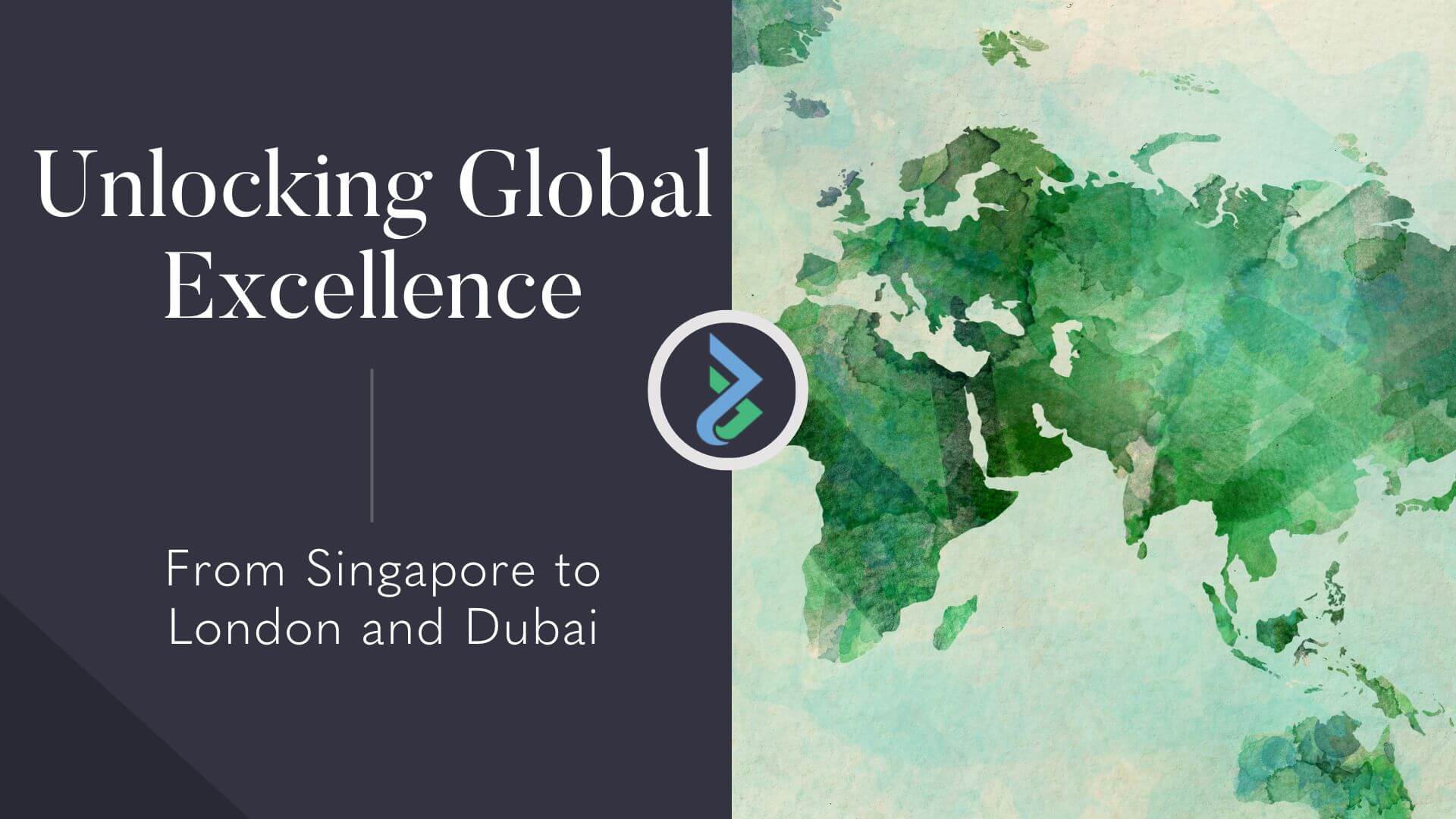Unlocking Global Excellence: From Singapore to London and Dubai