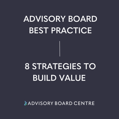 8 Strategies to Build Value with an Advisory Board | Advisory Board Centre